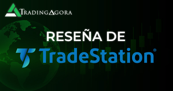 Reseña y opiniones de TradeStation - TradingAgora.com